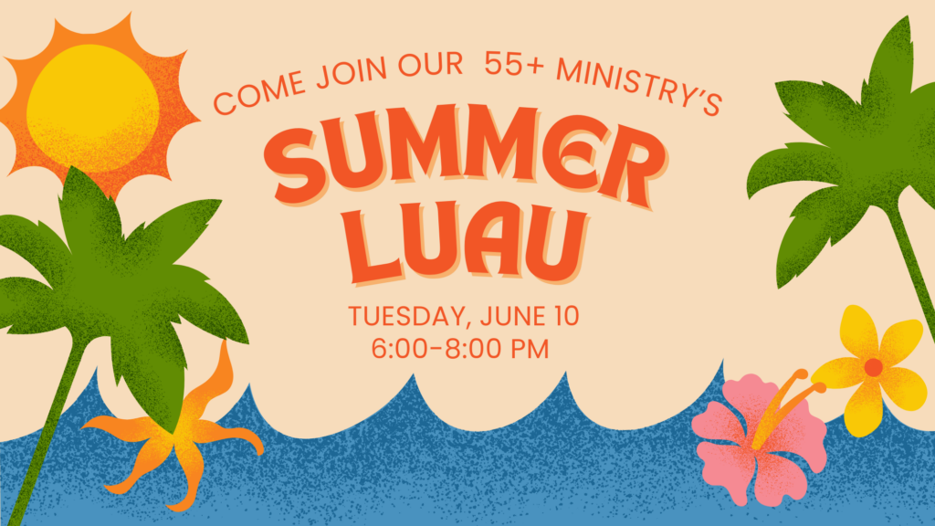 55+ Ministry Summer Luau - Emerald Coast Fellowship